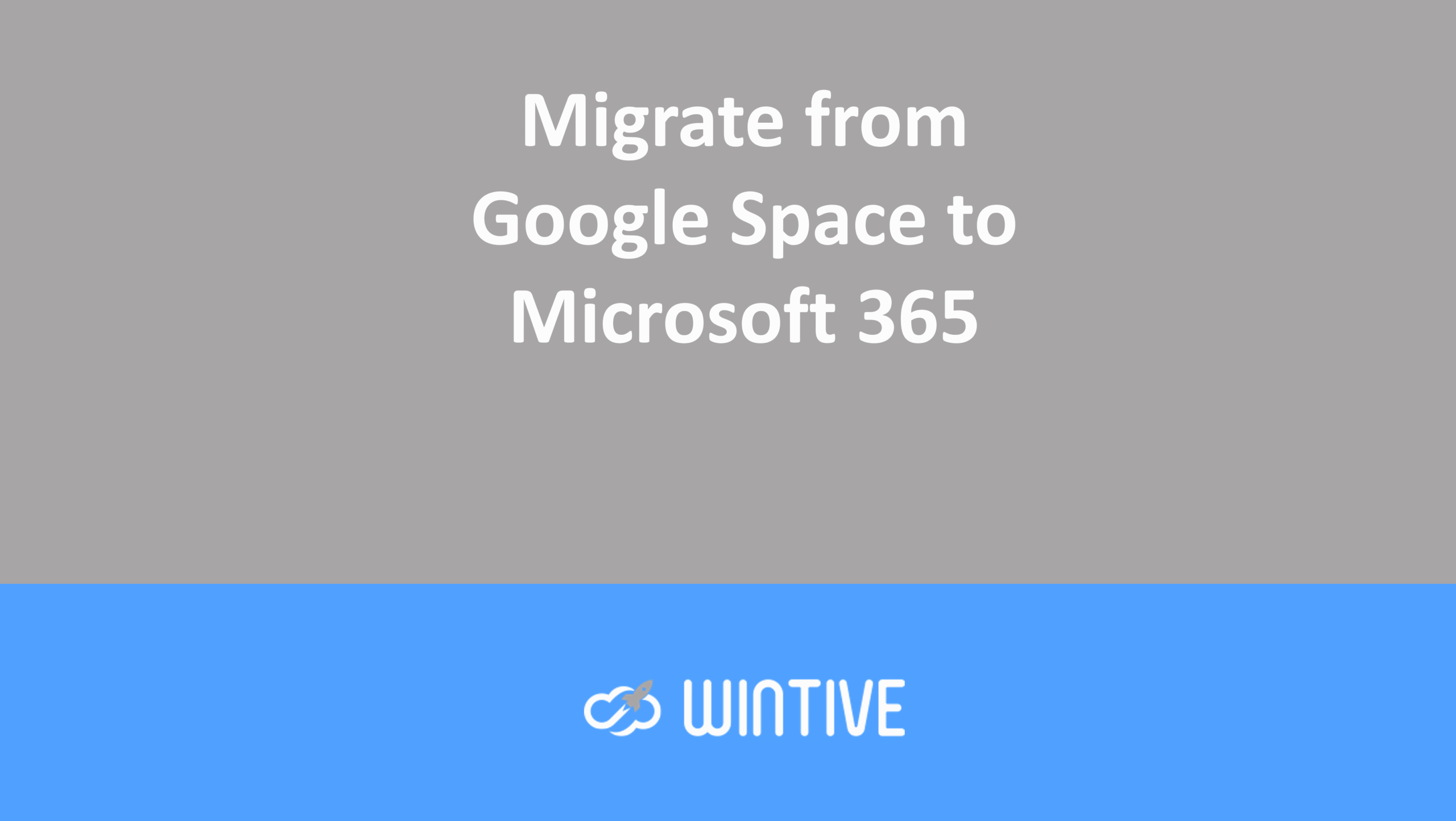 Migrate from Google Space to Microsoft 365