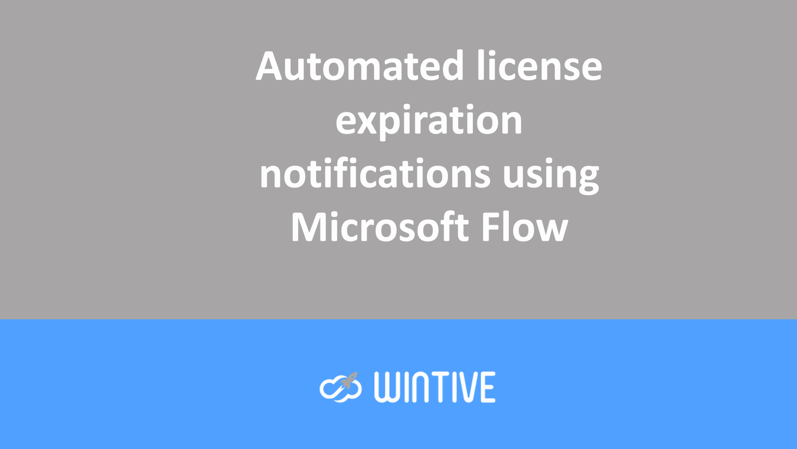 Automated license expiration notifications using Microsoft Flow