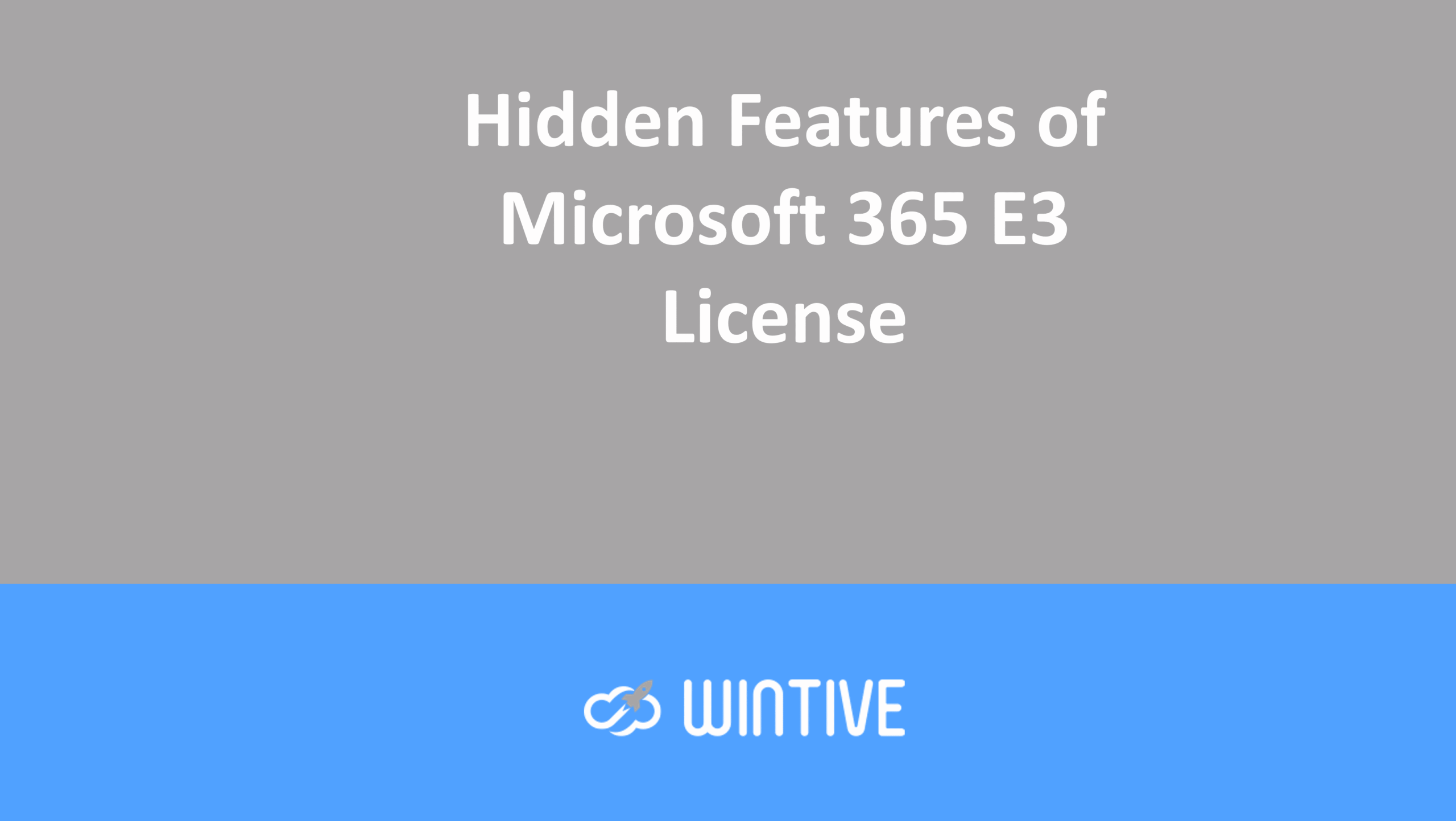 Hidden Features of Microsoft 365 E3 License