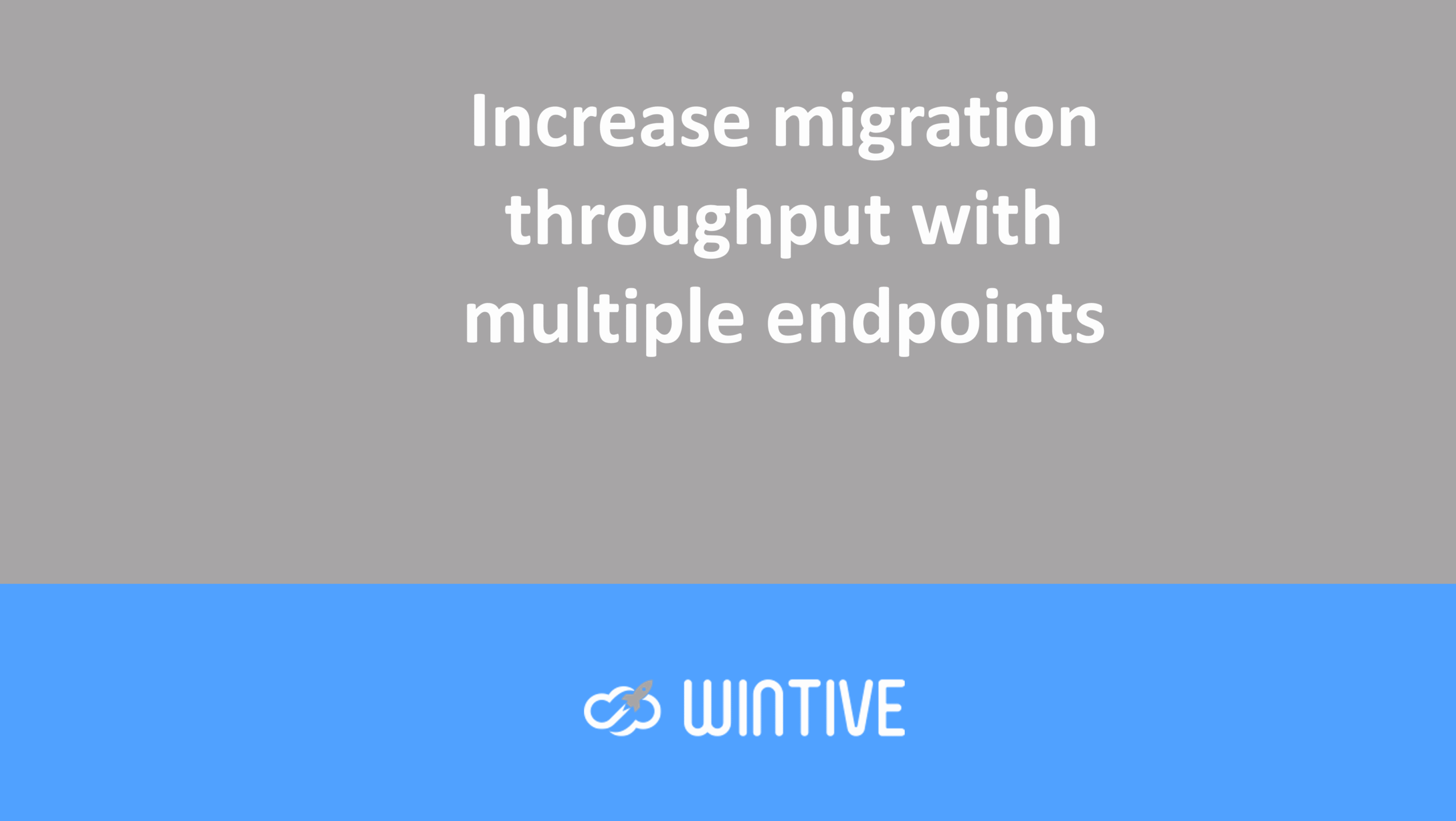 Increase migration throughput with multiple endpoints