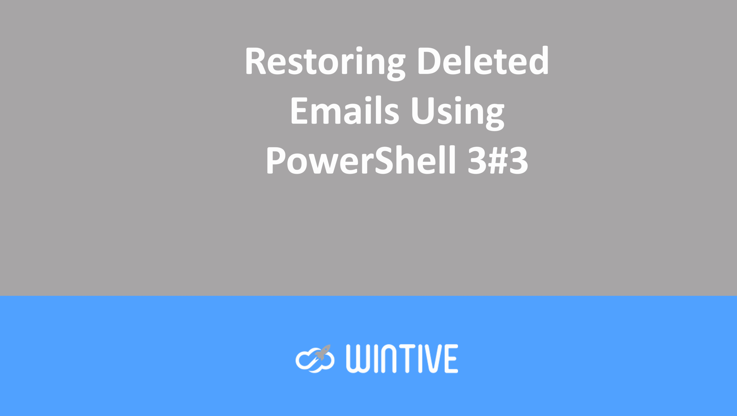 Restoring Deleted Emails Using PowerShell 3#3