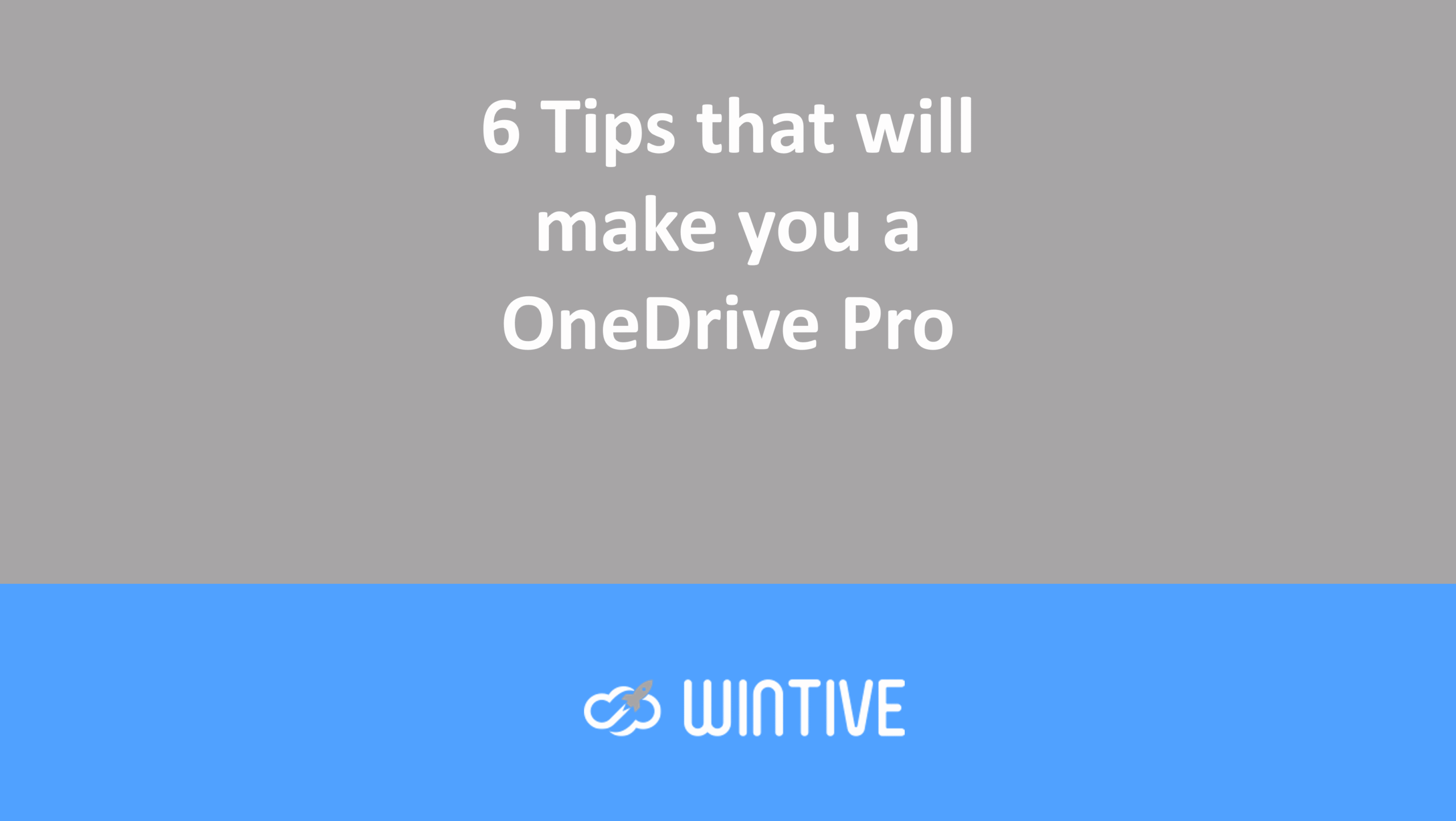 6 tips that will make you a OneDrive pro