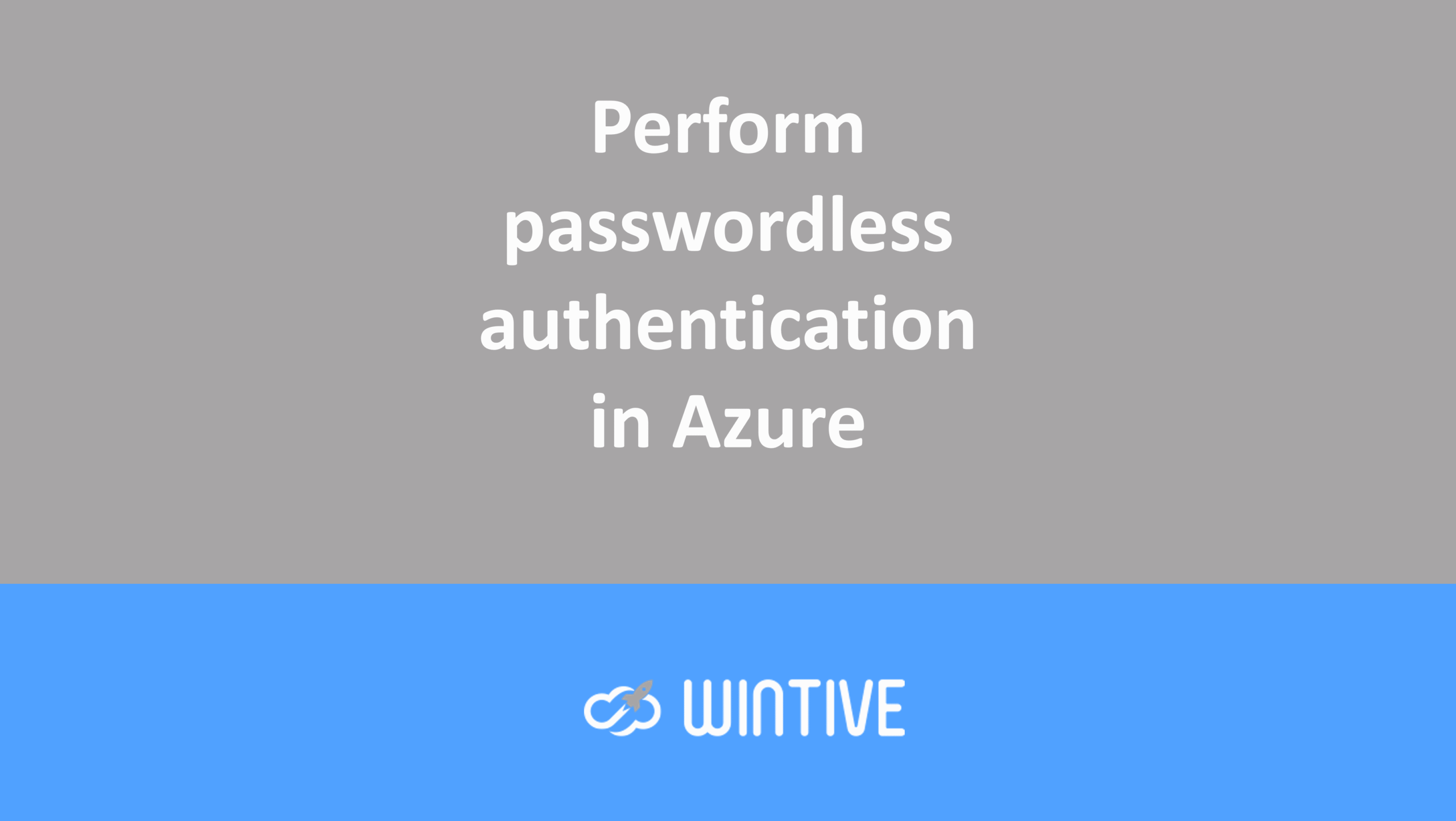 Perform Passwordless Authentication In Azure Ad