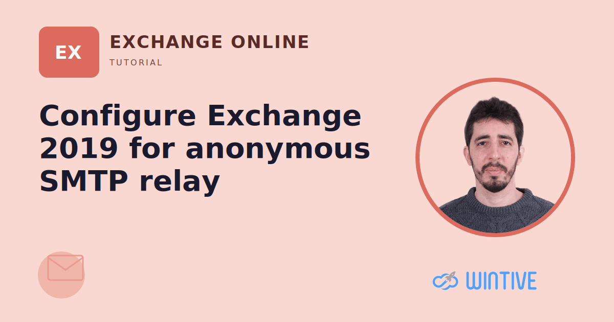 Exchange 2019 Anonymous SMTP Relay: 2026 Setup Guide - Wintive