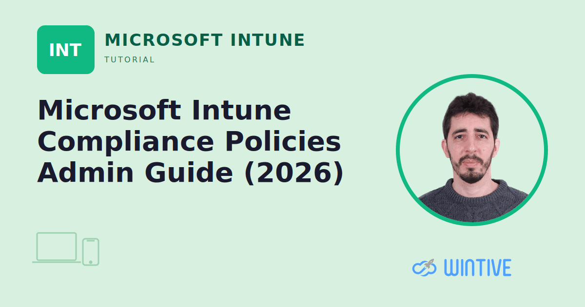 Microsoft Intune Compliance Policies Admin Guide (2026) - Wintive