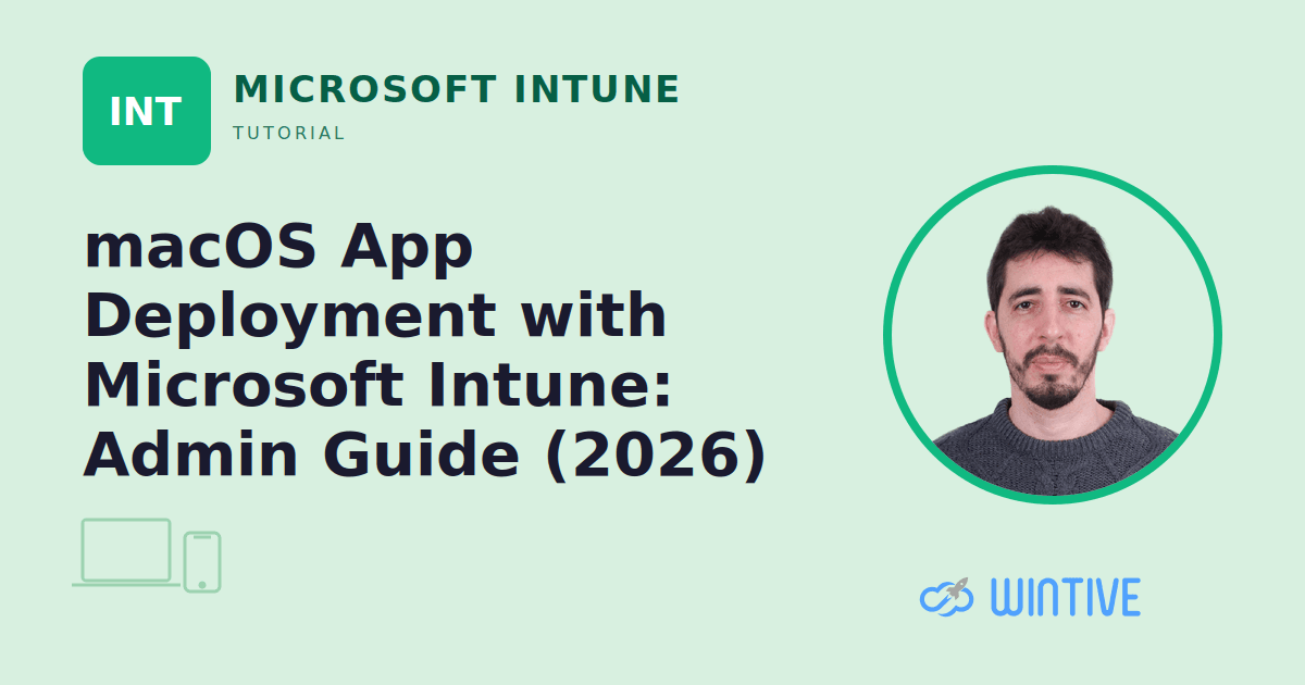 macOS App Deployment with Microsoft Intune: Admin Guide (2026) - Wintive
