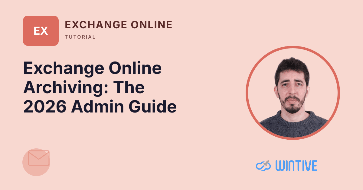 Exchange Online Archiving: The 2026 Admin Guide - Wintive